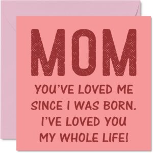 funny birthday cards for mom - loved you since i was born - happy birthday card from son daughter, mother birthday gifts, 5.7 x 5.7 inch mother's day card mom greeting cards gift for mommy mamma