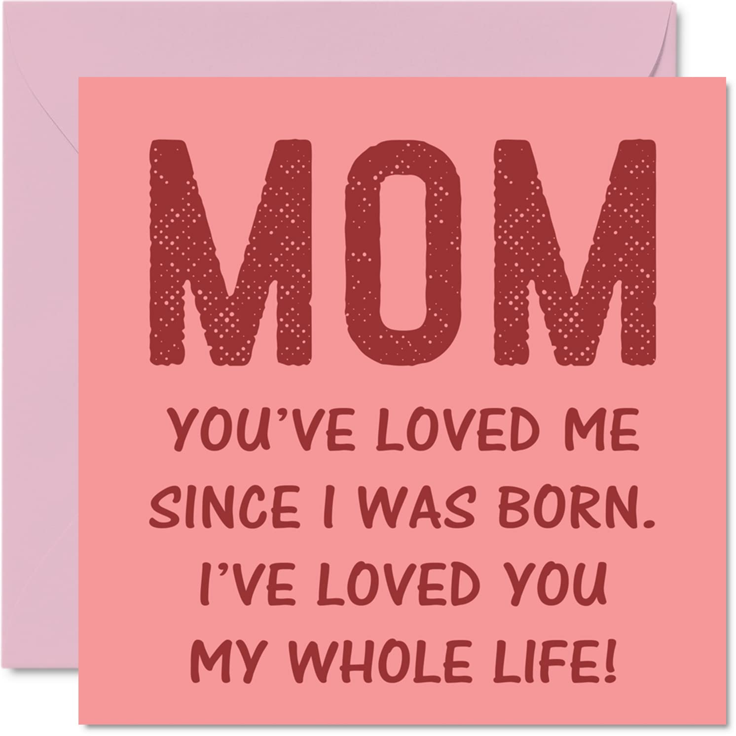 Funny Birthday Cards for Mom - Loved You Since I was Born - Happy Birthday Card from Son Daughter, Mother Birthday Gifts, 5.7 x 5.7 Inch Mother's Day Card Mom Greeting Cards Gift for Mommy Mamma