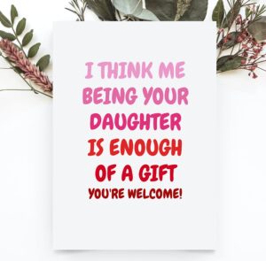 funny mother's day card for mom, sarcastic gift from daughter, unique birthday gift ideas, card for mother from child, being your daughter is enough of a gift, best mom, novelty gifts 2023