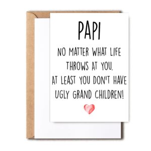 funny papi card, no matter what life throws at you at least you don't have ugly grand children, greeting birthday card, father's day card