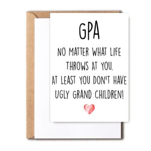 funny gpa card, no matter what life throws at you at least you don't have ugly grand children, greeting birthday card, father's day card