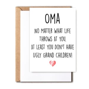 funny oma card, no matter what life throws at you at least you don't have ugly grand children, greeting birthday card, mother's day card