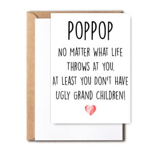 funny poppop card, no matter what life throws at you at least you don't have ugly grand children, greeting birthday card, father's day card