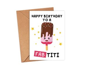 gavinsdesigns happy birthday to a fab titi card - greeting card - happy birthday card - fab birthday gift for her - fab titi card - fab birthday for titi card - funny birthday card