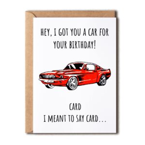 eruditegifts i got you a car for your birthday - card i meant to say card - birthday card - funny car lover birthday card - birthday card for him