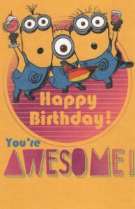 despicable me minions happy birthday card - you're awesome! ...and everyone knows it. wishing you a birthday that's as awesome as you are!