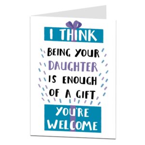 limalima funny birthday card for mom or dad i think me being your daughter is enough of a gift