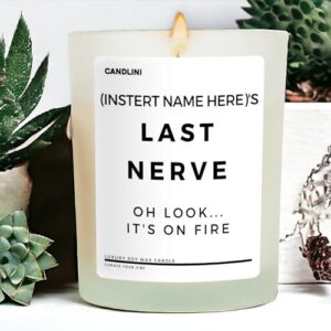 personalized last nerve... oh look it's on fire candle add any name gift for women and men | luxury candle soy vanilla blend | unique personalized birthday gift candles for moms, dads