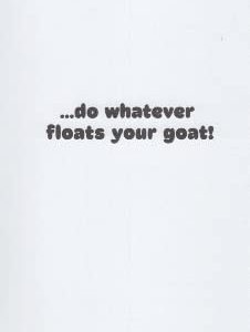 Heartline Funny Goat Themed Happy Birthday Card - It's Your Birthday... Do Whatever Floats Your Goat!