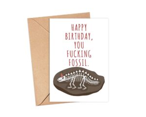 lissiart97 happy birthday you fucking fossil card - funny old guy birthday card - funny birthday man woman - rude birthday card - birthday greeting card