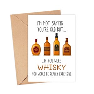 LissiArt97 I'm Not Saying You're Old - But If You Were Whiskey I'd Sniff You First Card - Funny Birthday Card - Silly Birthday Card For Her Or Him - Greeting Card