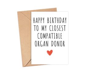 lissiart97 happy birthday to my closest compatible organ donor card - funny birthday card for sister brother siblings - sibling joke card - funny family birthday card - greeting card