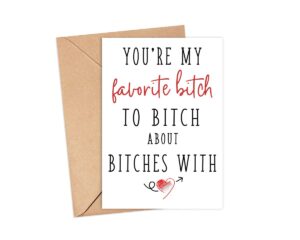 lissiart97 you're my favorite bitch to bitch about bitches with card - funny birthday card - birthday card for best friend friend co-worker - thinking of you card - greeting card