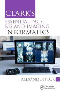 clark's essential pacs, ris and imaging informatics (clark's companion essential guides)