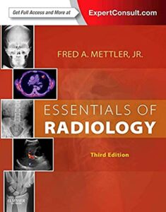 essentials of radiology: common indications and interpretation (mettler, essentials of radiology)