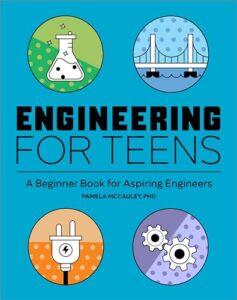 engineering for teens: a beginner's book for aspiring engineers