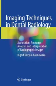 imaging techniques in dental radiology: acquisition, anatomic analysis and interpretation of radiographic images