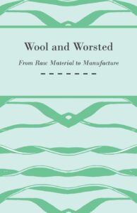 wool and worsted - from raw material to manufacture