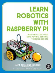 learn robotics with raspberry pi: build and code your own moving, sensing, thinking robots