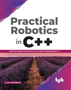 practical robotics in c++: build and program real autonomous robots using raspberry pi (english edition)