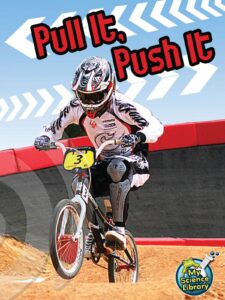 rourke educational media pull it, push it (my science library)