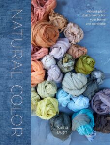 natural color: vibrant plant dye projects for your home and wardrobe