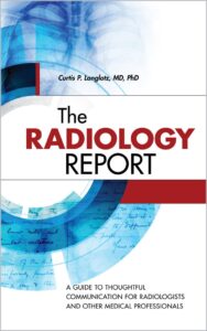 the radiology report: a guide to thoughtful communication for radiologists and other medical professionals