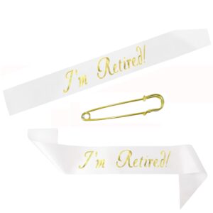 Classic I’m Retired! Sash – Gold Foil Retirement Sash for Women and Men & Large Safety Pin. Great for Retirement Party, Events and Decorations by JPACO (White)