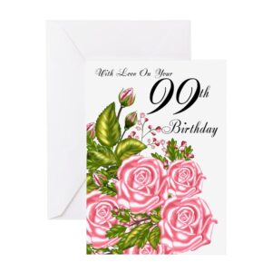 cafepress 99th birthday greeting card with pink roses folded greeting card glossy