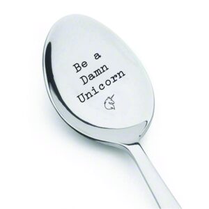 be a damn unicorn – engraved spoon for unicorn gift - inspirational saying - coffee spoon - tea spoon - gift for friend - unicorn gift - unicorn lover - funny gift#sp_077