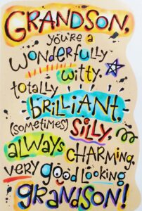 grandson - happy birthday greeting card -"you're a wonderfully witty, totally brilliant, sometimes silly, always charming and very good looking"