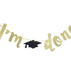 I'm Done Gold Glitter Cursive Banner Sign, Graduation Garland, 2024 Grad Party Supplies (Gold)