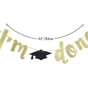 I'm Done Gold Glitter Cursive Banner Sign, Graduation Garland, 2024 Grad Party Supplies (Gold)