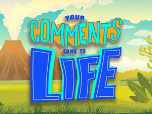 your comments come to life - season 1