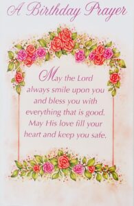 a birthday prayer religious greeting card -"may the lord always smile upon you and bless you with everything that is good. may his love fill your heart and keep you safe."