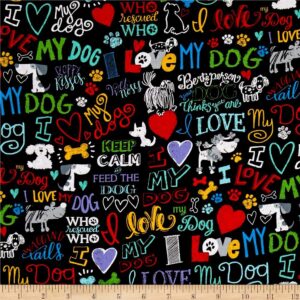 timeless treasures i love my dog words black, quilting fabric by the yard