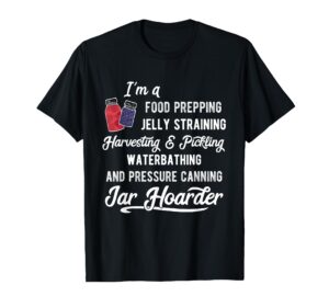 canning jar hoarder mason jar love t-shirt