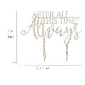 Always Wedding Cake Topper, After All This Time Always Cake Topper, Wedding/Anniversary/Bridal shower/Birthday Cake Topper