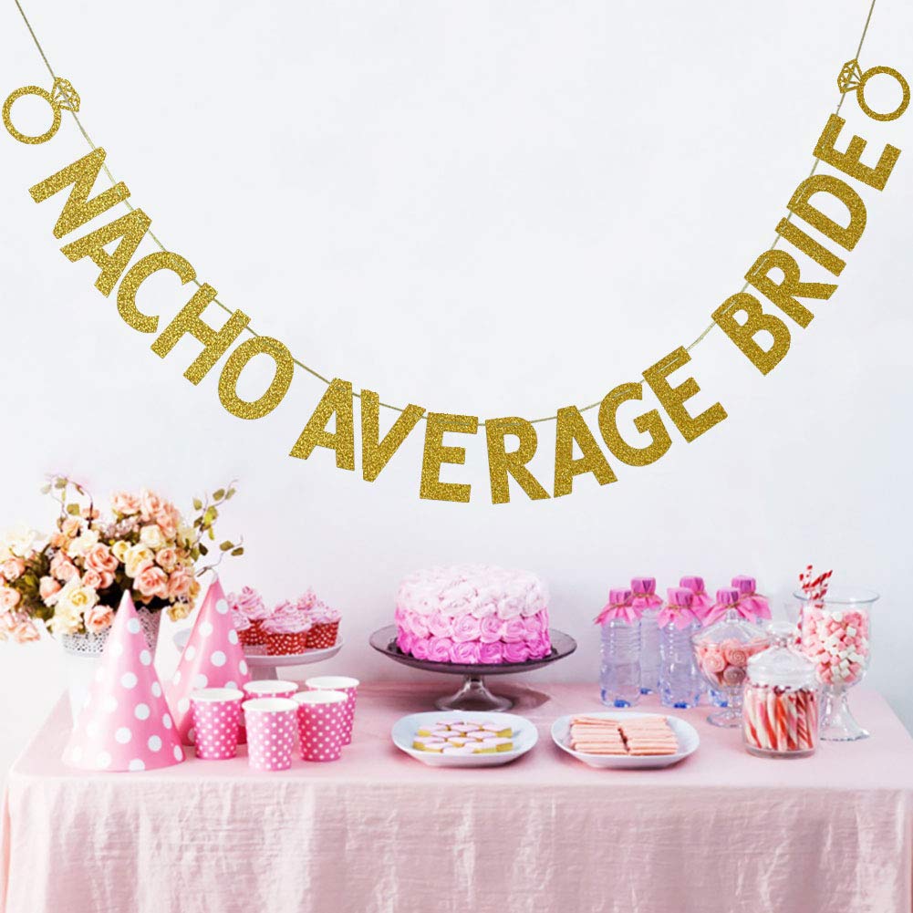 Nacho Average Bride Banner Garland Sign - Bridal Shower, Wedding, Bachelorette, Engagement Party Decorations - Gold Glitter