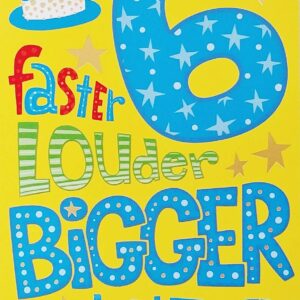 6 Years Old - Faster Louder Bigger Better Cooler That's Six!- Happy 6th Birthday Greeting Card