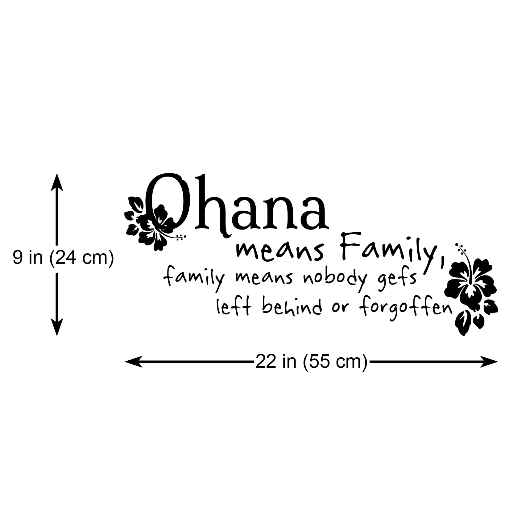 Ohana Means Family, Family Means Nobody gets Left Behind or Forgotten-Black Vinyl Wall Decal Lettering Quotes Wall Sayings