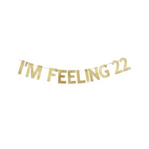 i'm feeling 22 gold gliter paper sign banner, women/men's birthday party fun decorations backdrops