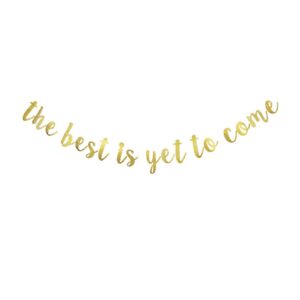 the best is yet to come gold gliter paper banner, graduation/hired/pregnancy announcement/baby shower/bacherolette party decors