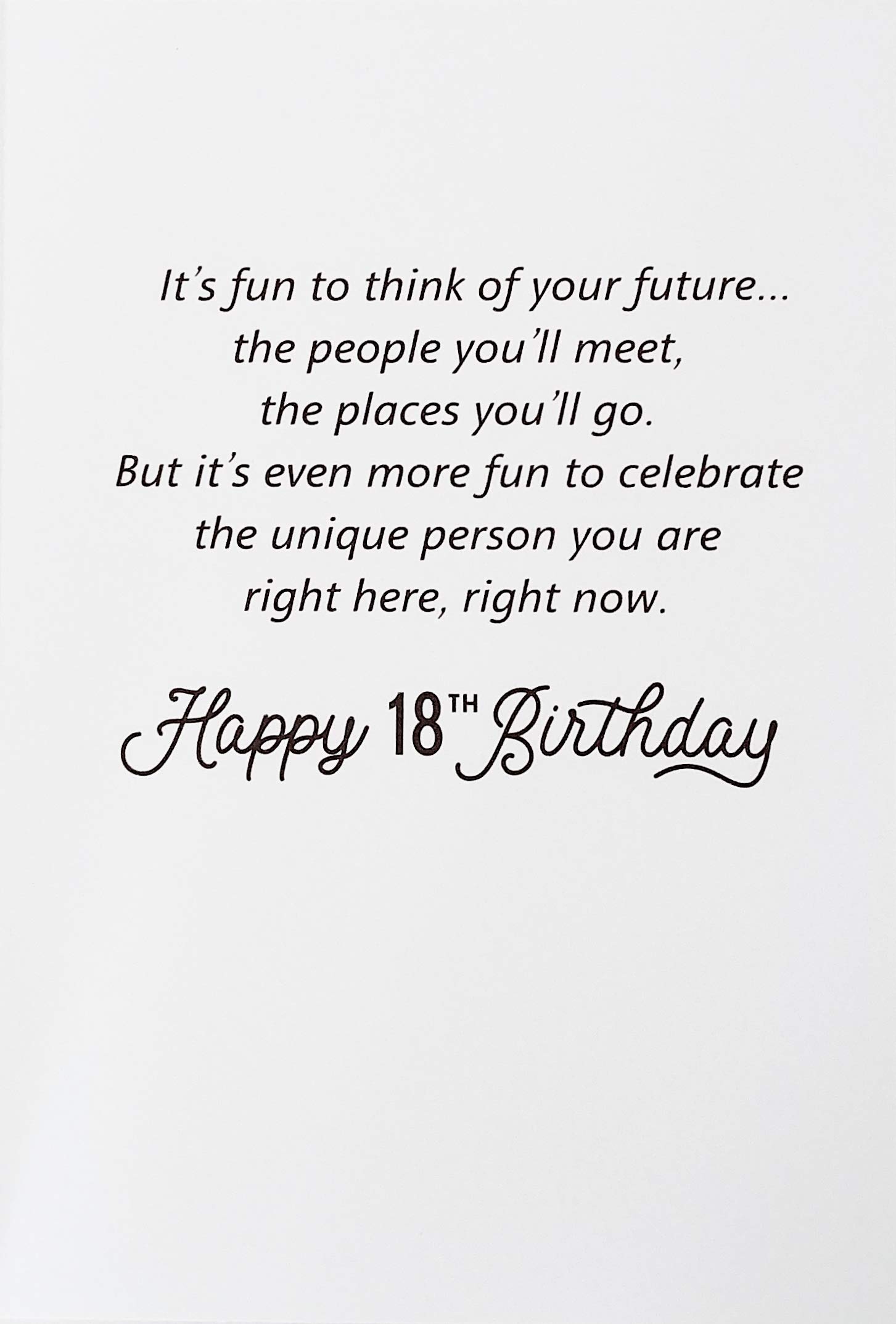 Greeting Card Happy 18th Birthday Eighteen Years Old Milestone - It's fun to think of your future... Even more fun to celebrate the unique person you are right here, right now