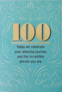 greeting card today we celebrate your amazing journey and the incredible person you are - happy 100th birthday 100 years old milestone