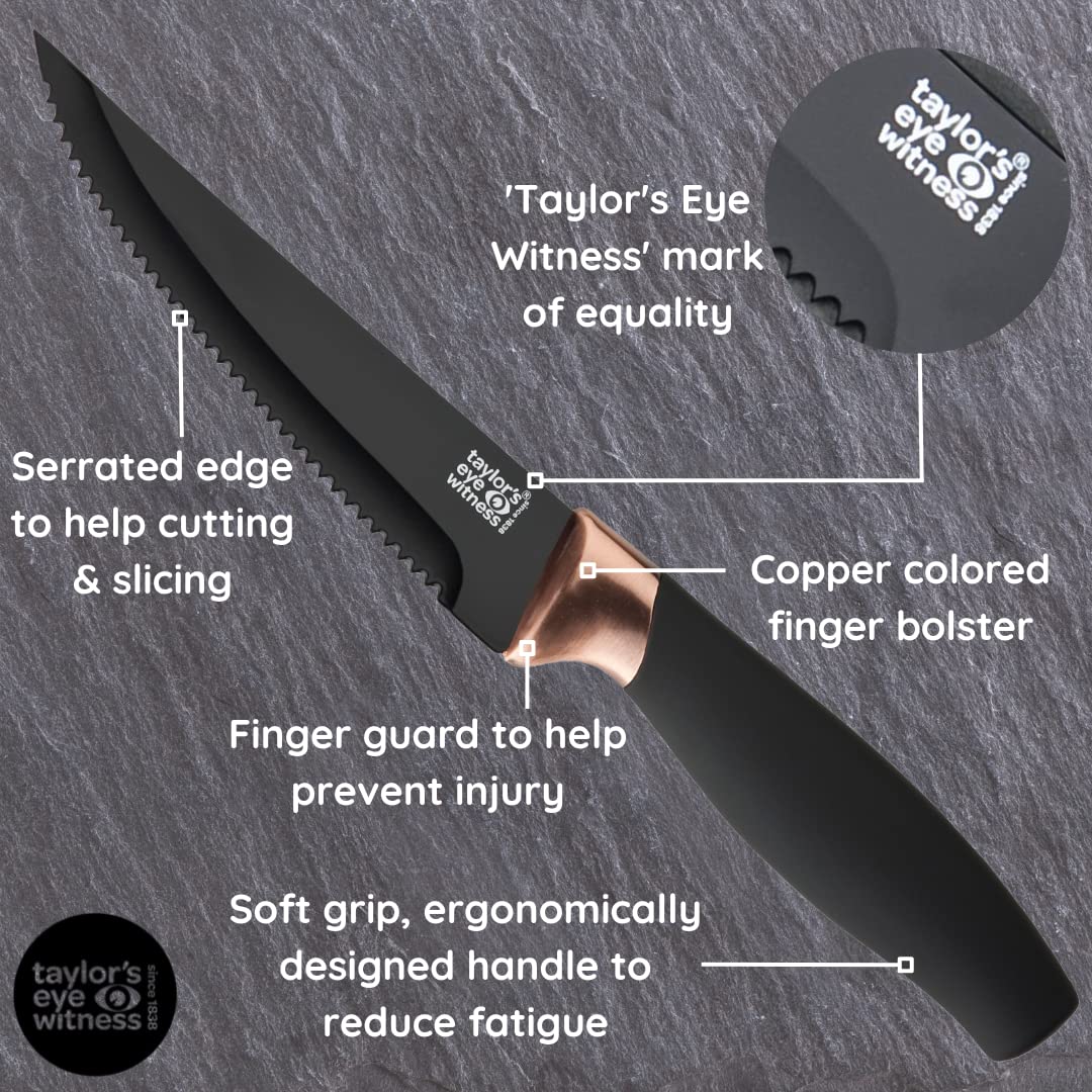 Taylors Eye Witness Steak Knives Set of 4 - Brooklyn Serrated black ceramic-coated blade with copper-plated bolster. Corrosion-Free, Easy Clean Ceramic Coating. Soft Grip Handle. 2 Year Guarantee