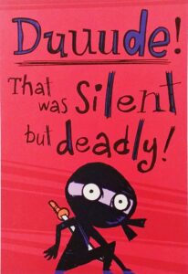 greeting card dude - that was silent but deadly - happy birthday fart ninja funny