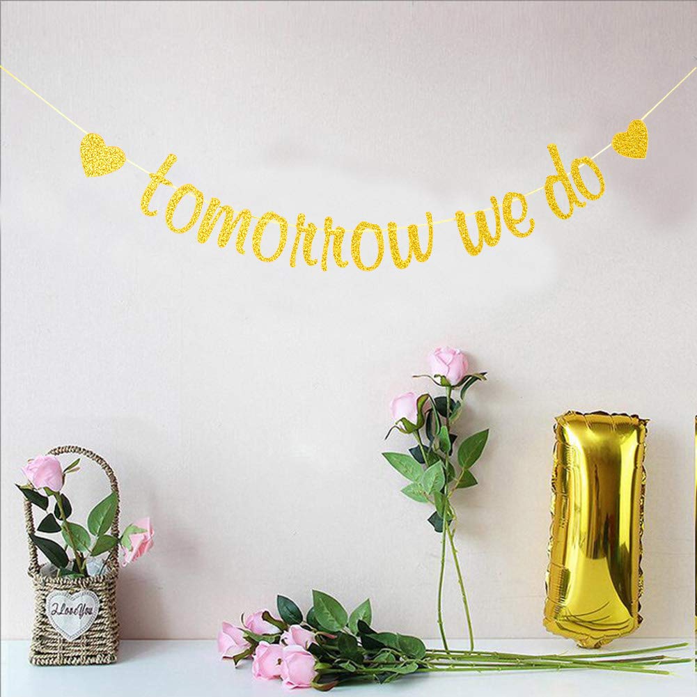 Tomorrow We Do Banner Garlands for Rehearsal Dinner, Engagement, Bridal Shower, Wedding Party Decorations Photo (Gold Glitter)