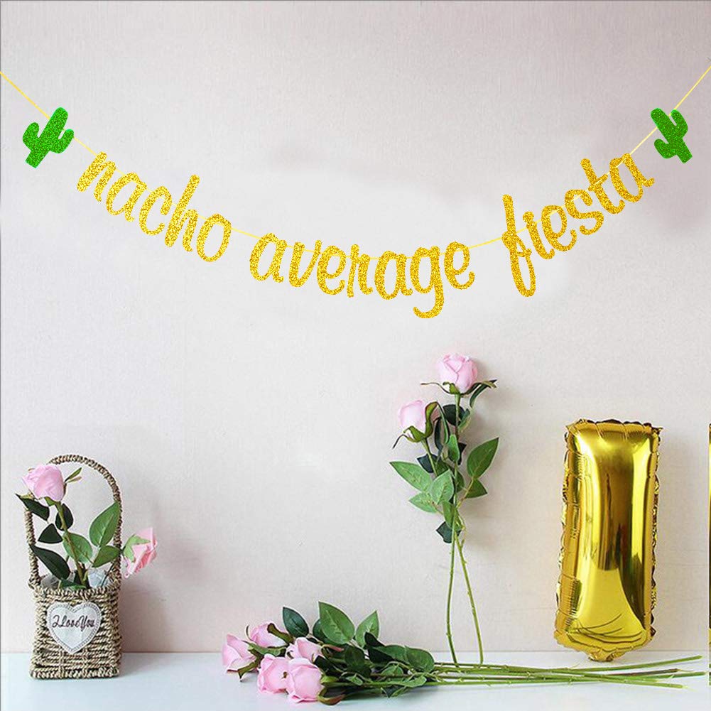 Nacho Average Fiesta Banner Garlands Sign for Birthday, Baby Shower, Engagement, Bridal Shower, Bachelorette, Wedding Party Decorations, Gold Glitter