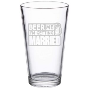 NeeNoNex Beer Me I'm Getting Married Beer Pint